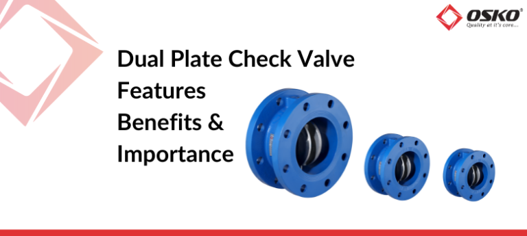 OSKO Dual Plate Check Valve: Features, Benefits & Importance - OSKO Valves
